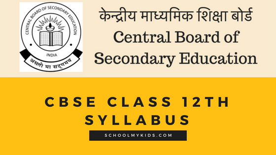 CBSE Class 12th Syllabus 2020-2021 – Class XII Curriculum | SchoolMyKids