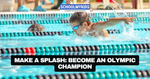 Make a Splash: Become an Olympic Champion