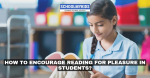 How to Encourage Reading for Pleasure in Students?