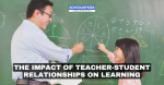The Impact of Teacher-Student Relationships on Learning