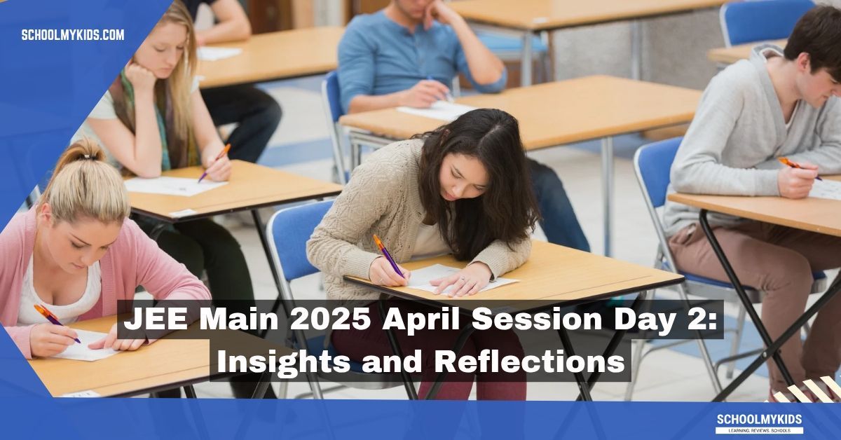 JEE Main 2025 April Session Day 2: Insights and Reflections