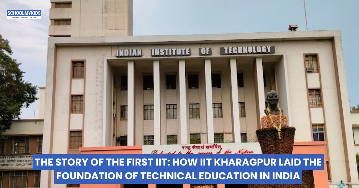 The Story of the First IIT: How IIT Kharagpur Laid the Foundation of ...