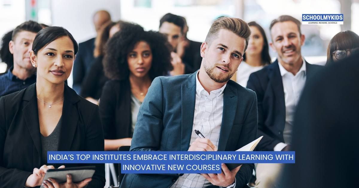India's Top Institutes Embrace Interdisciplinary Learning with ...
