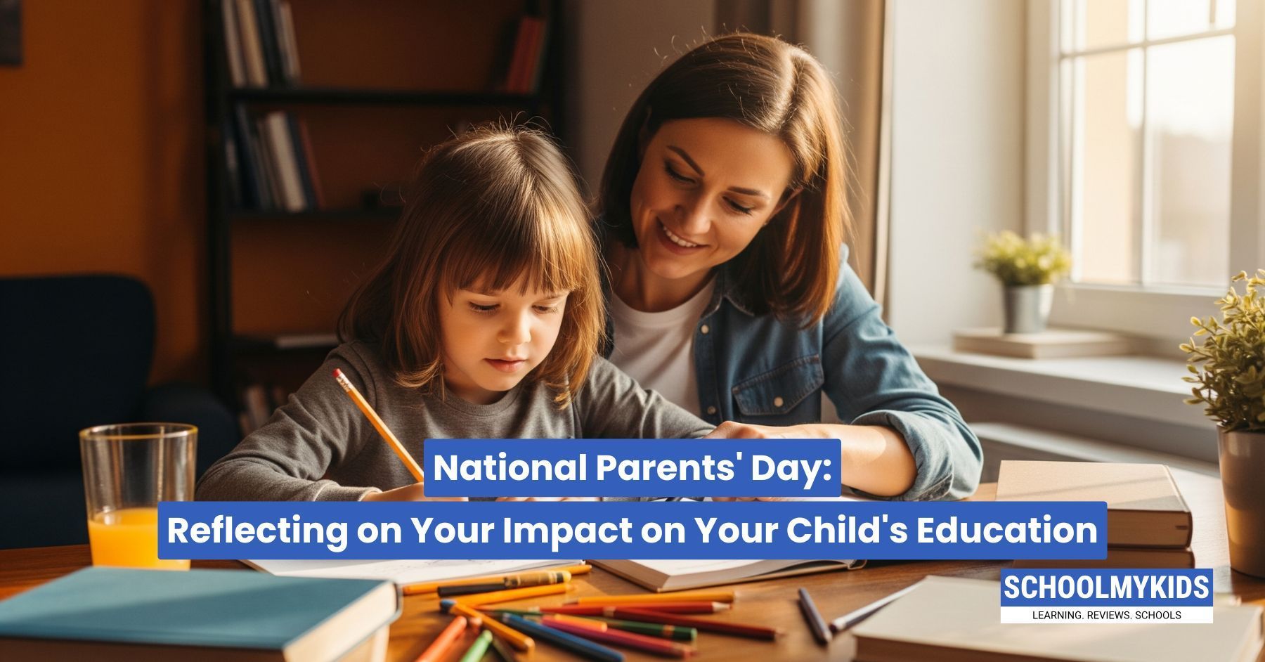 National Parents’ Day: Reflecting on Your Impact on Your Child’s Education