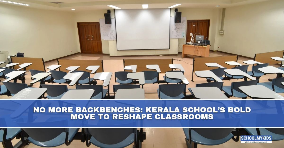 No More Backbenches: Kerala School's Bold Move to Reshape Classrooms