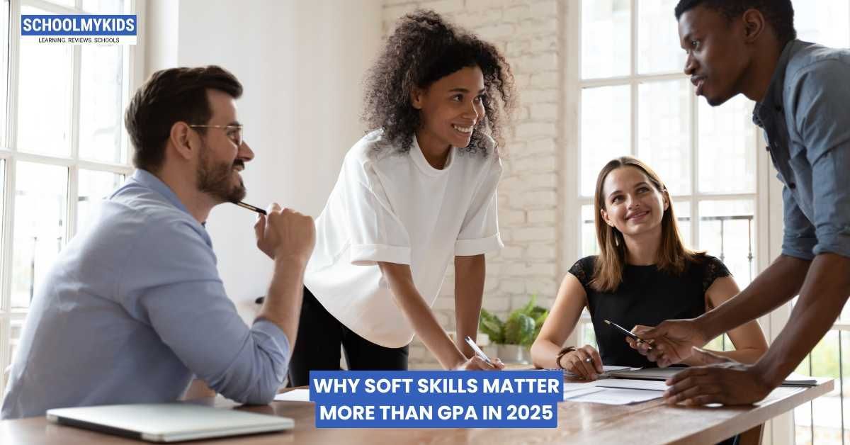 Why Soft Skills Matter More Than GPA in 2025