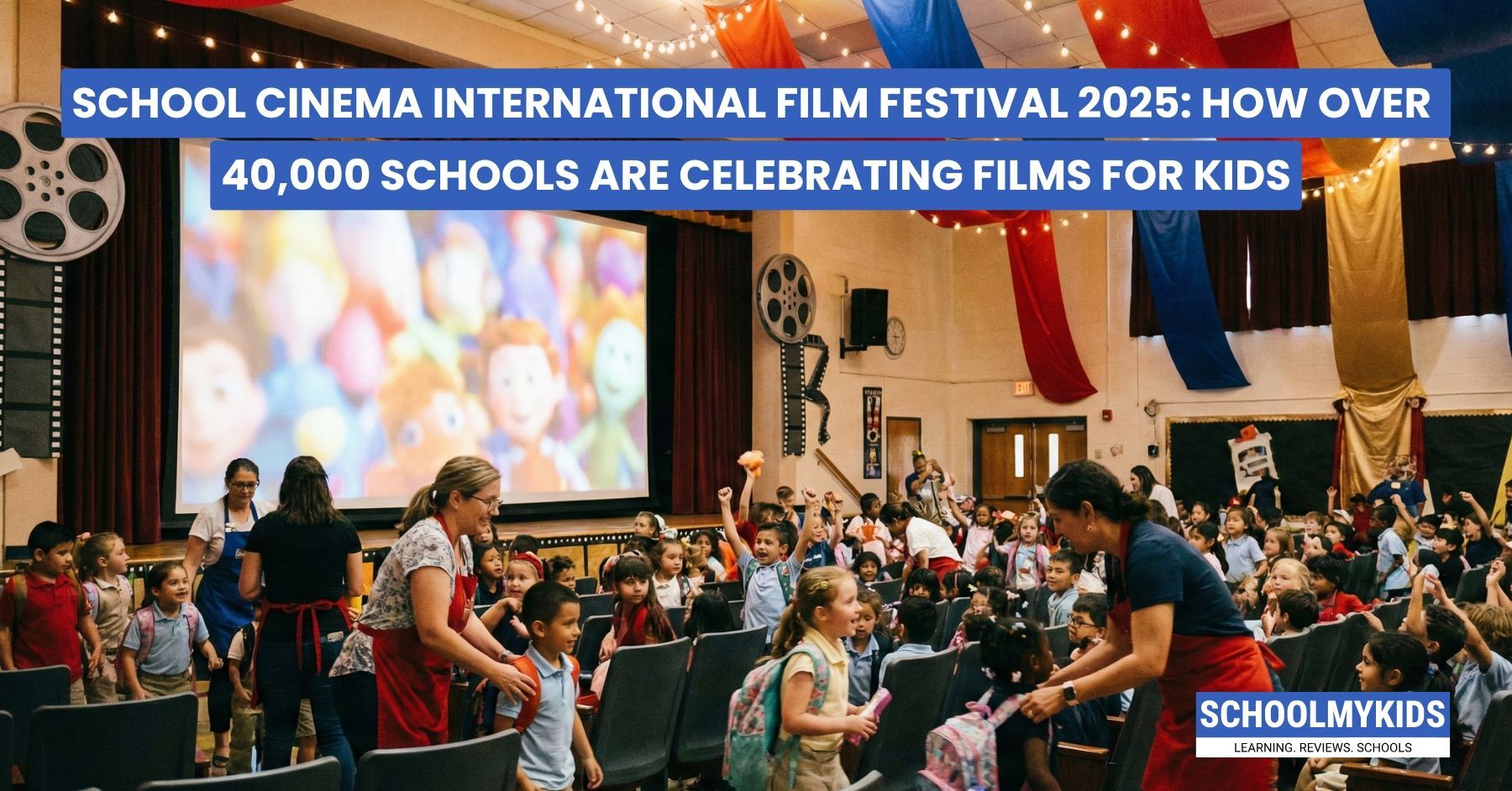 School Cinema International Film Festival 2025: How Over 40,000 Schools ...