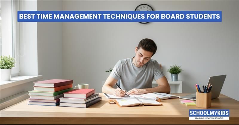 Best Time Management Techniques for Board Students