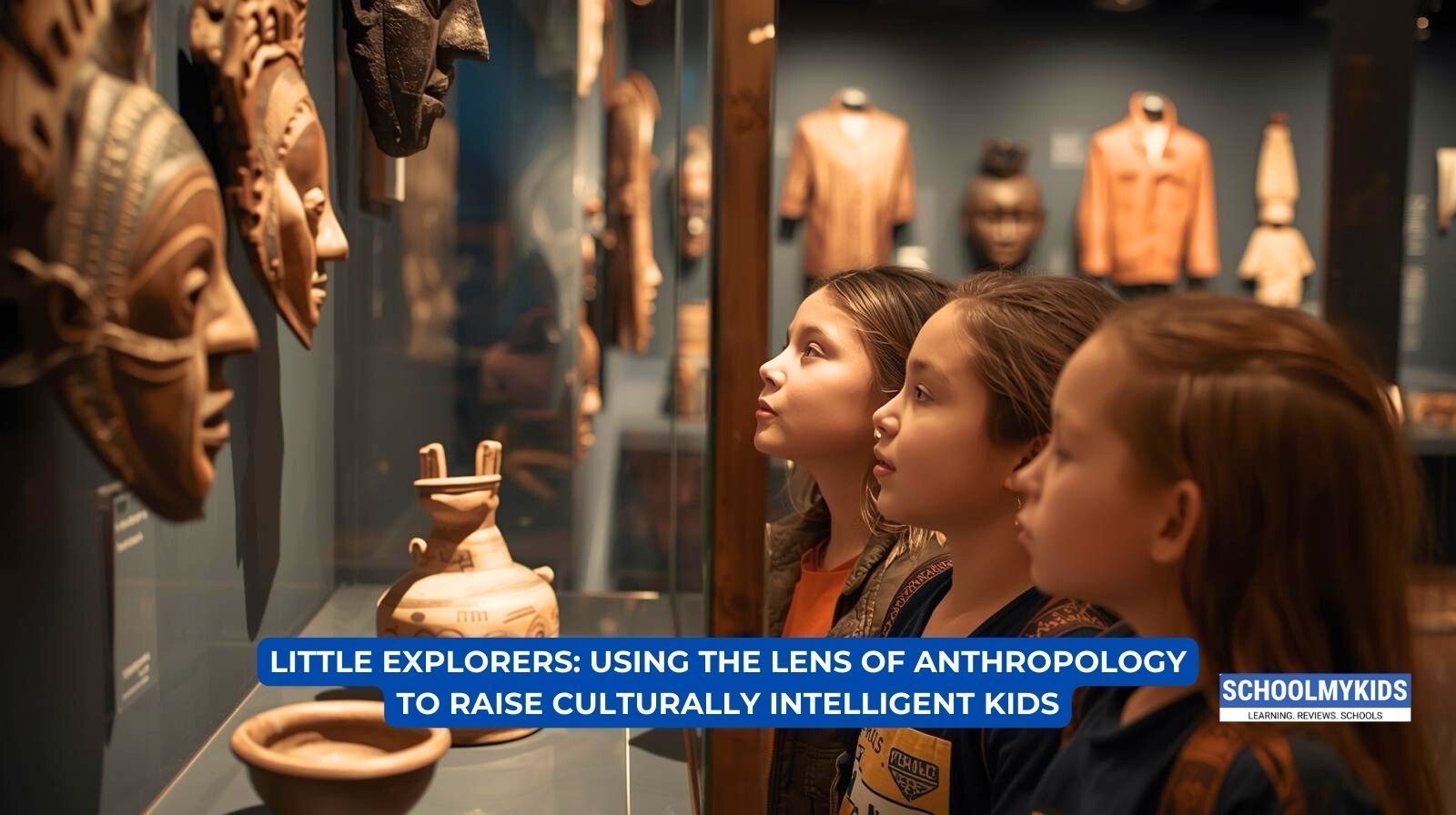 Little Explorers: Using the Lens of Anthropology to Raise Culturally ...