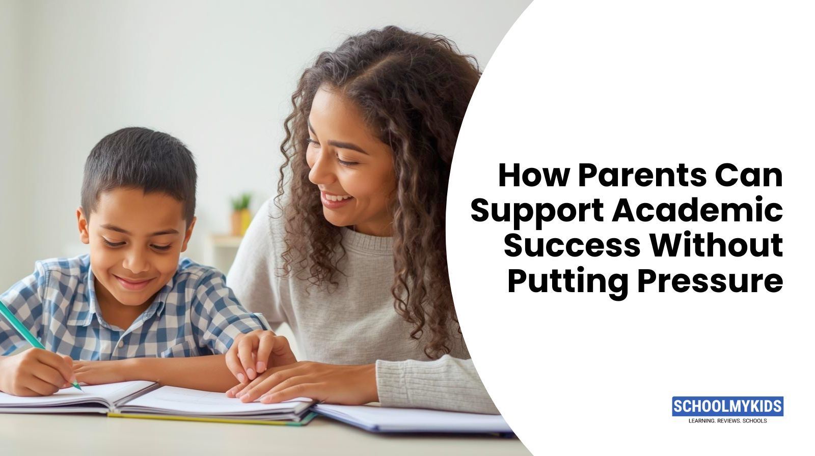 How to Support Your Child’s Academic Success Without Pressure