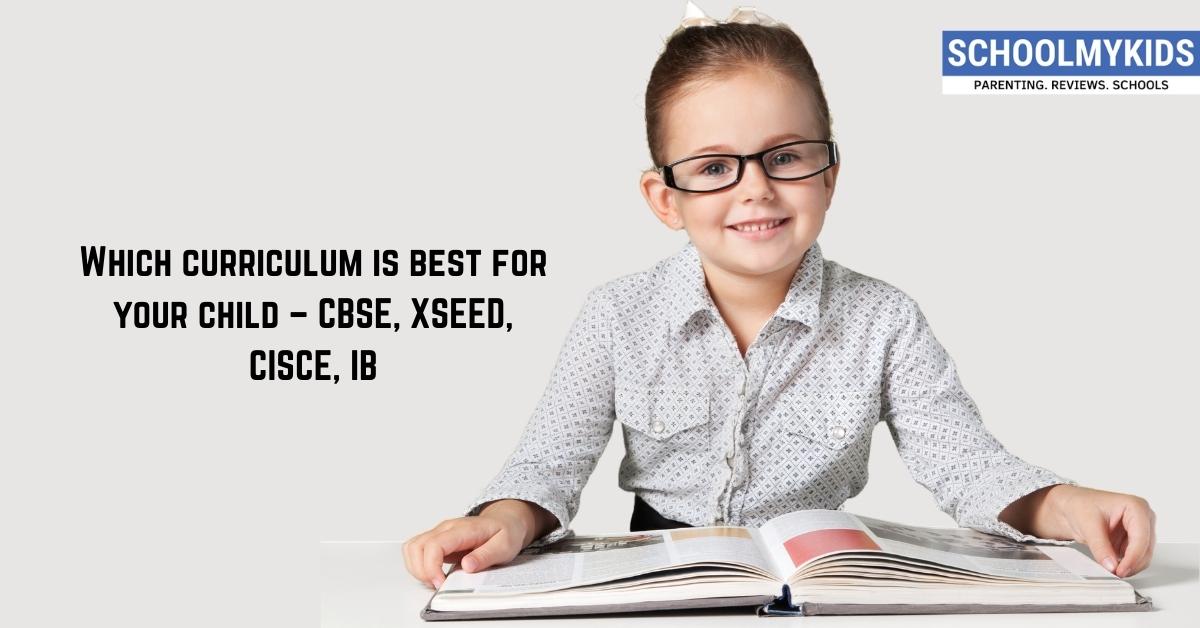 Which curriculum is best for your child - CBSE, XSEED, CISCE, IB ...